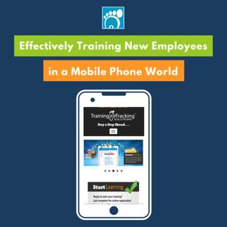Effectively Training New Employees in a Mobile Phone World | Training & eTracking Solutions